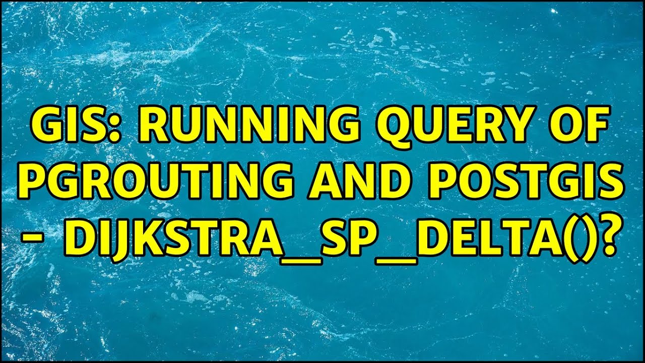 GIS: Running Query of pgRouting and PostGIS - dijkstra_sp_delta()? - YouTube