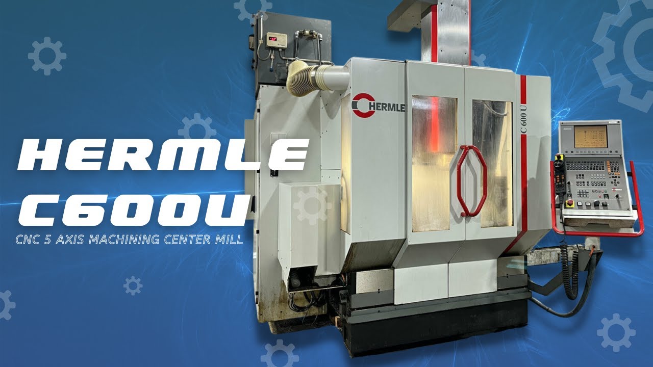 HERMLE C600U CNC 5 AXIS MACHINING CENTER MILL SKU 2170 – MACHINESTATION ...