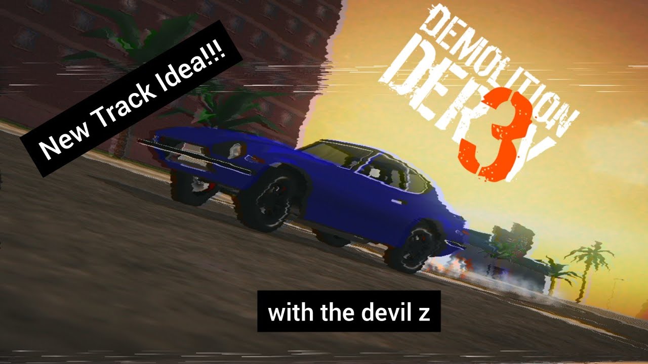 Demolition Derby 3| New Track Suggestion!!! (With the Devil Z) - YouTube