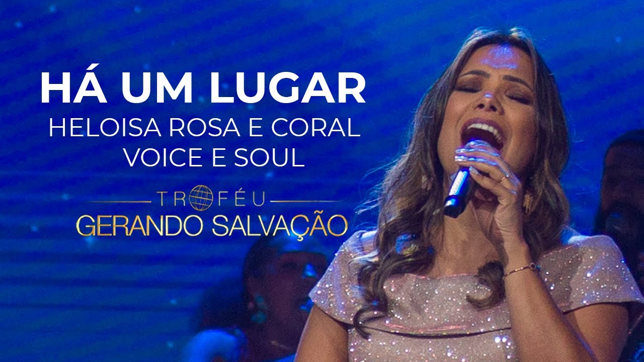 Heloisa Rosa e Coral Voice Soul - Há um lugar | Troféu Gerando Salvação ...