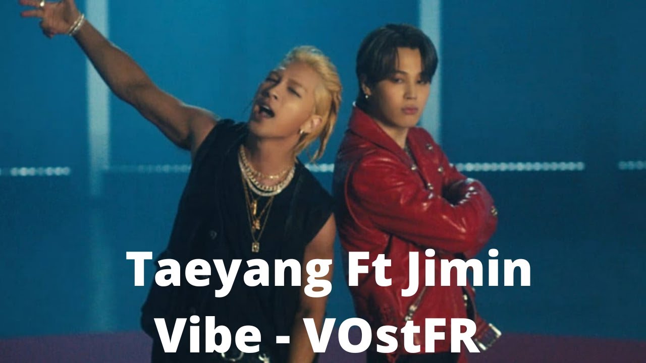 Taeyang Ft Jimin de BTS - Vibe - VOstFR (Sous-Titres Français) - MV ...