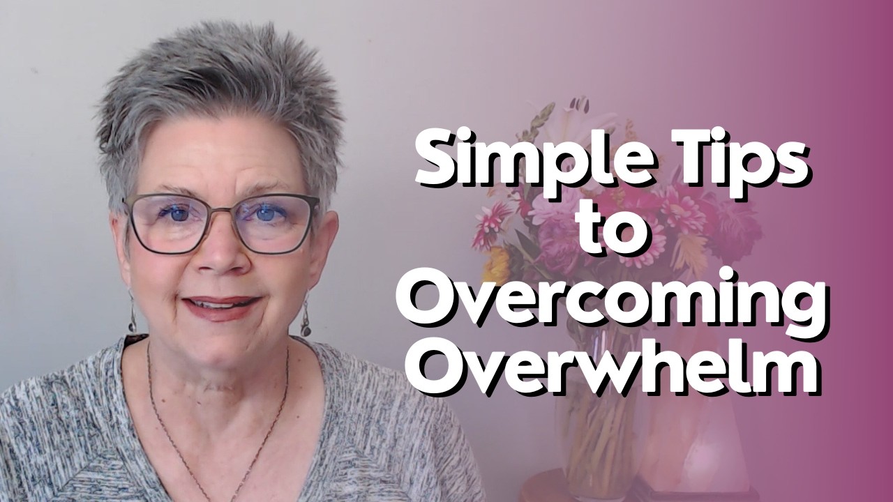 Simple Tips to Overcoming Overwhelm - YouTube