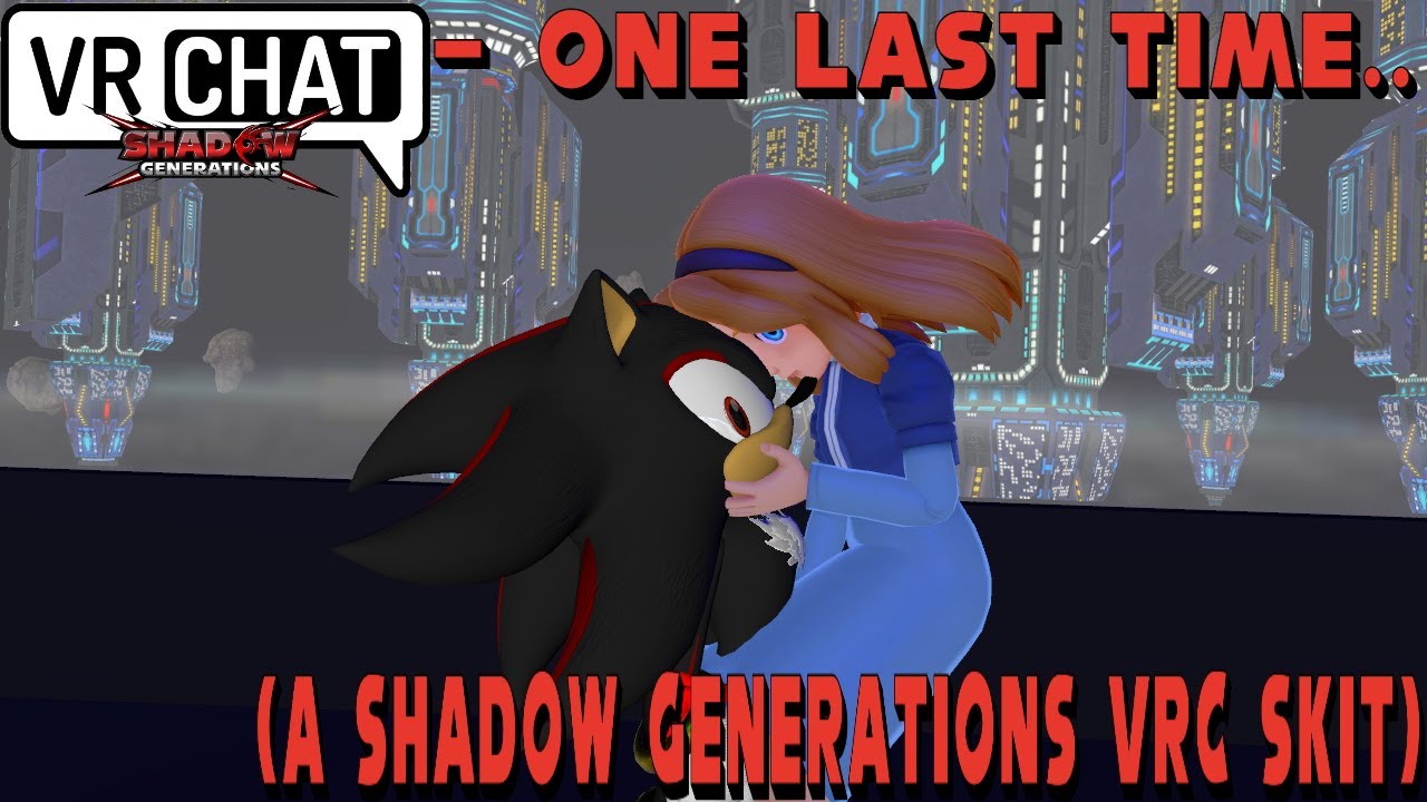 One Last Time.. (A Shadow Generations VRC Skit) - YouTube
