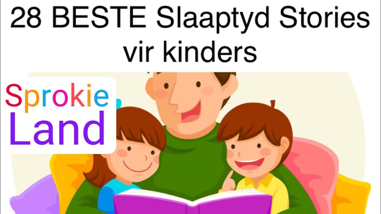 28 BESTE Slaaptyd Stories vir kinders | Afrikaanse luisterstories ...