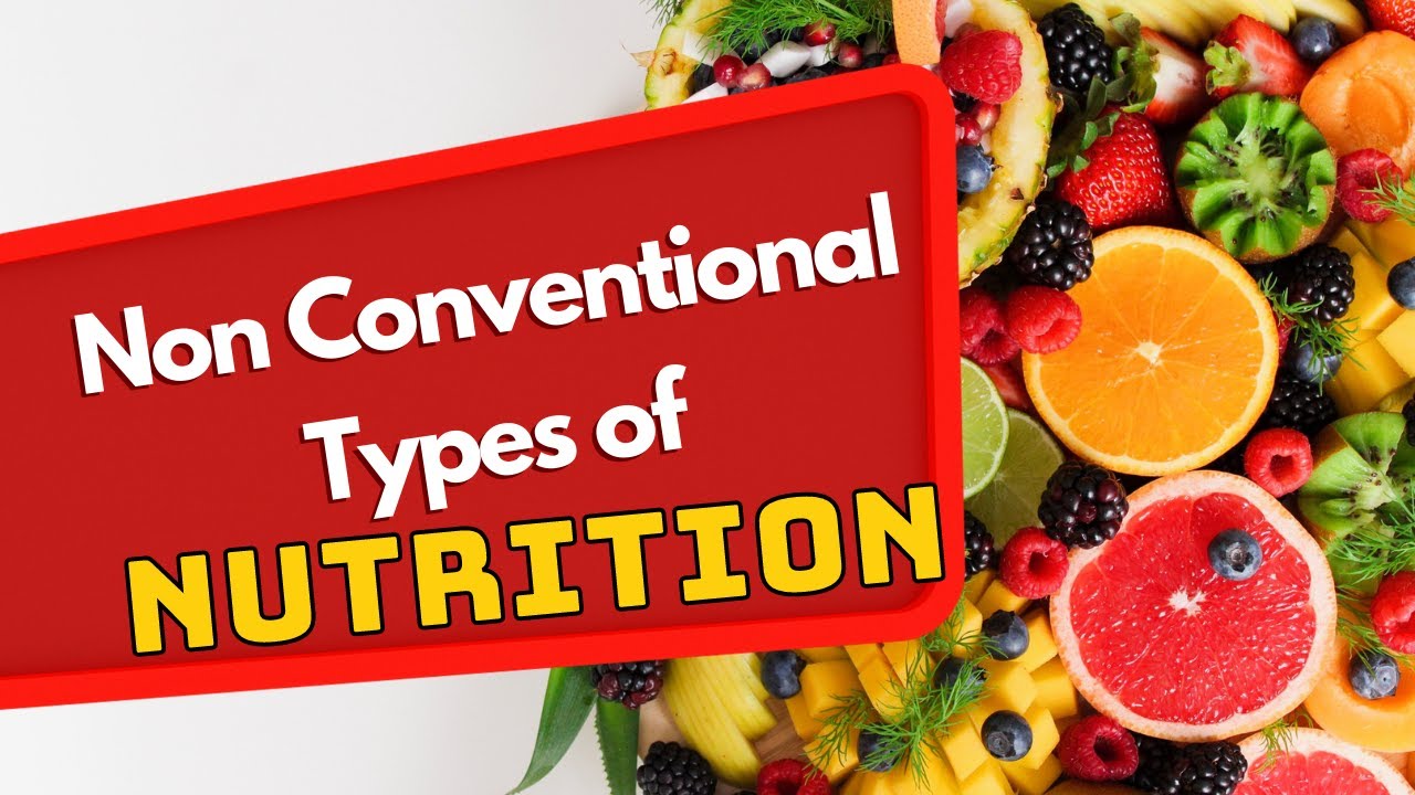 Non Conventional Types of Nutrition - YouTube