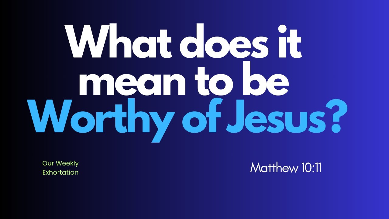 What does it mean to be worthy of Jesus? - YouTube