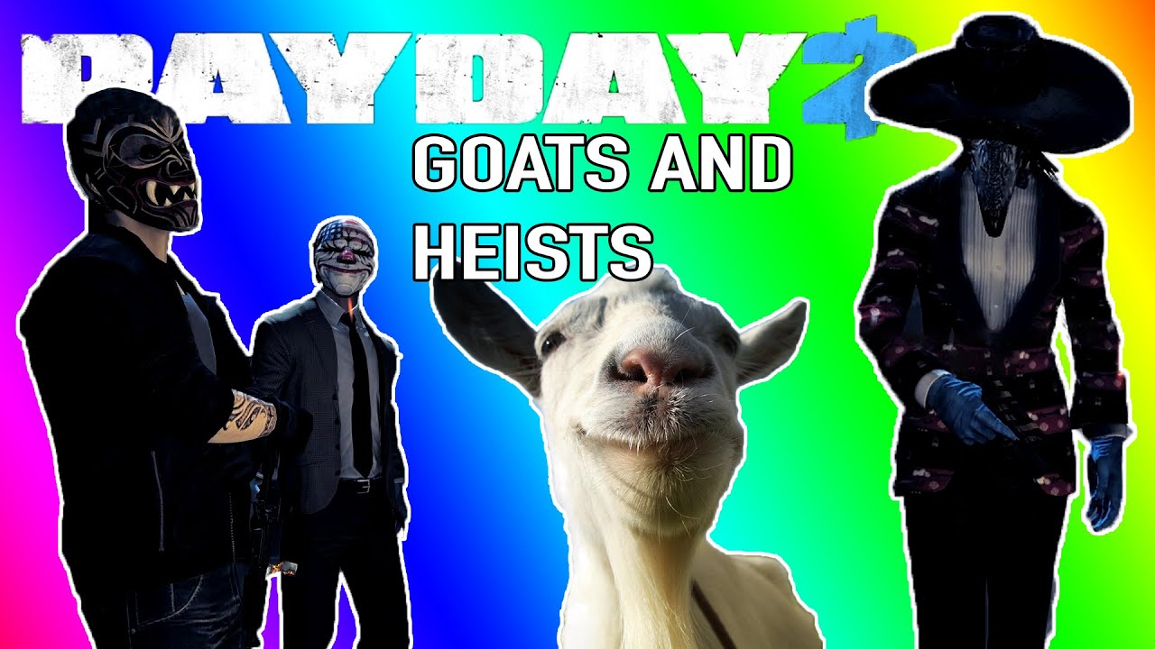 Stealing Goats and Golds | Payday 2 /w friends - YouTube