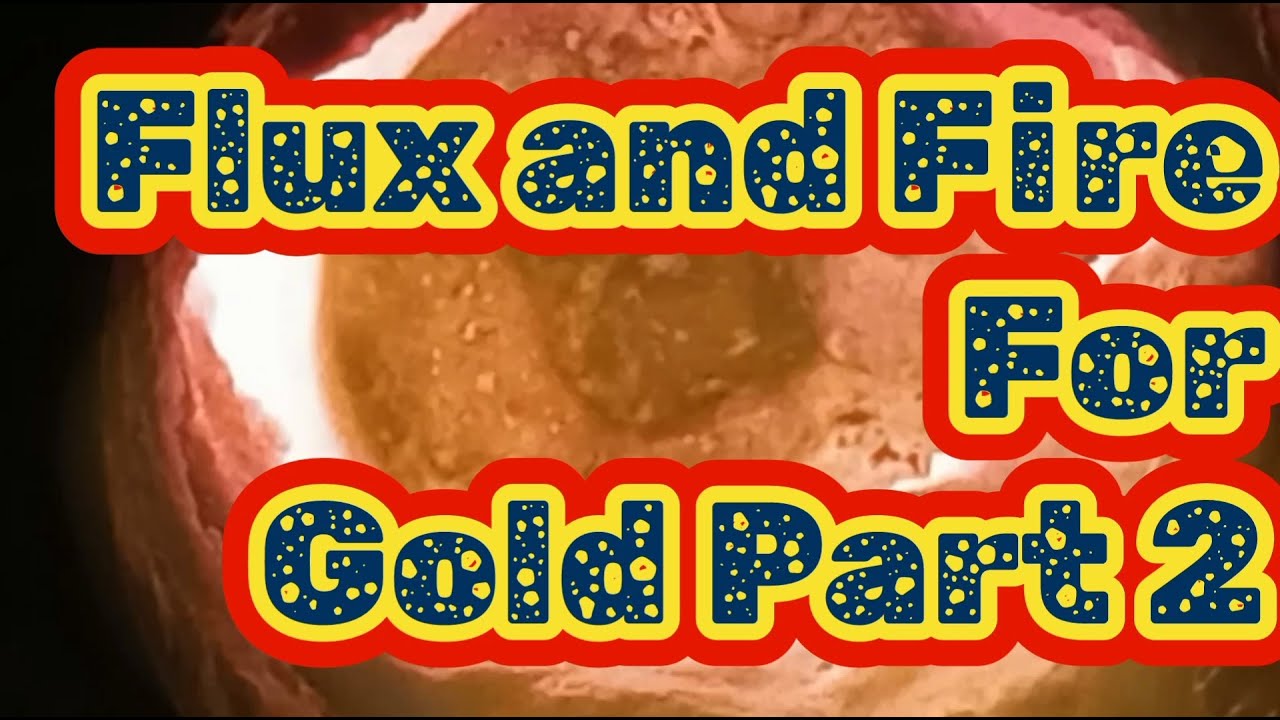 Flux and Fire For Gold Part 2 - YouTube
