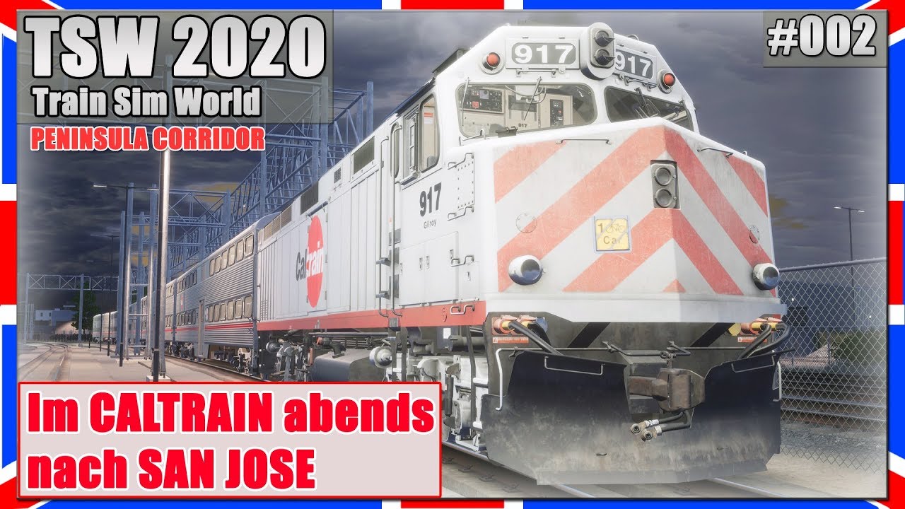 TRAIN SIM WORLD 2020 #002 | Im CALTRAIN abends nach SAN JOSE | TSW 2020 ...