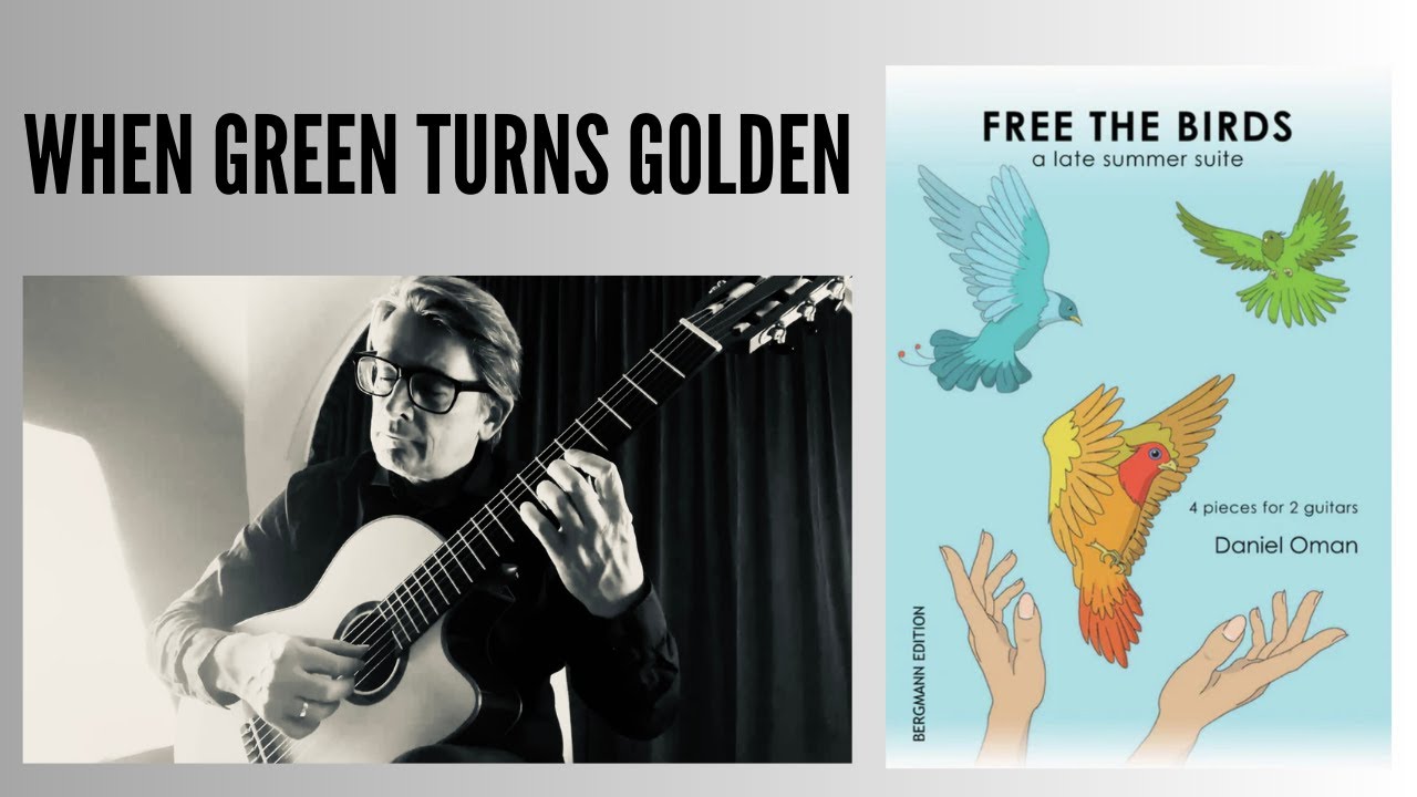WHEN GREEN TURNS GOLDEN // DANIEL OMAN // COMPOSITION FOR 2 GUITARS ...