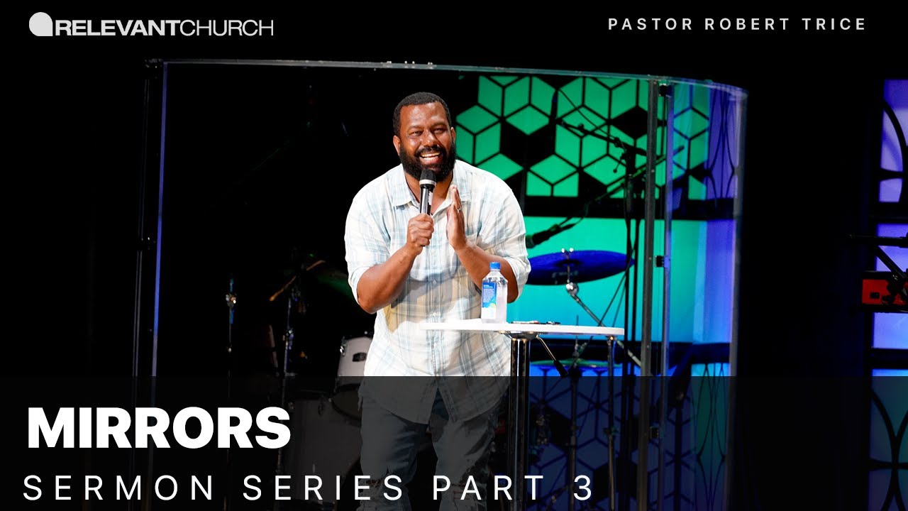 Relevant Church LIVE | Mirrors Pt 3 | Pastor Robert Trice | Sunday ...