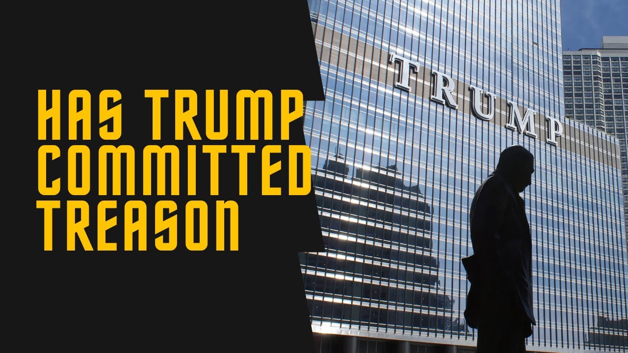 Has Trump Committed Treason - YouTube