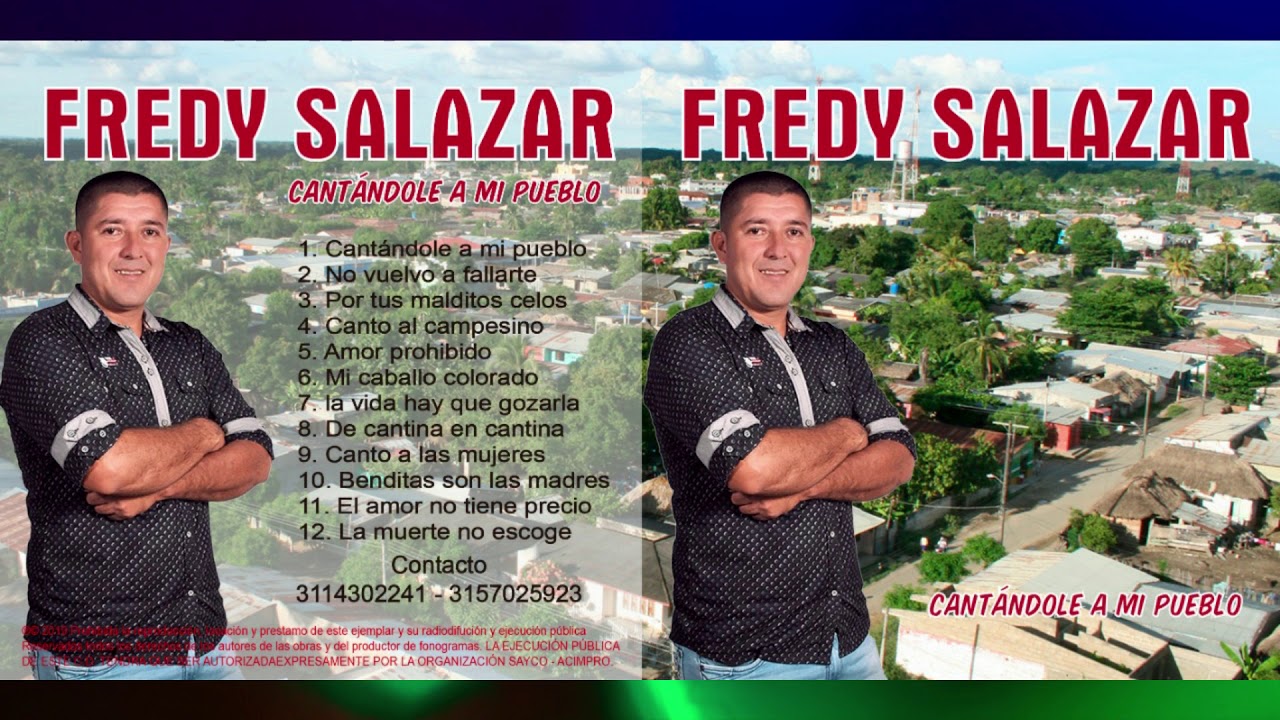 FREDY SALAZAR - CANTO AL CAMPESINO (FREDY SALAZAR – CANTÁNDOLE A MI PUEBLO) - YouTube