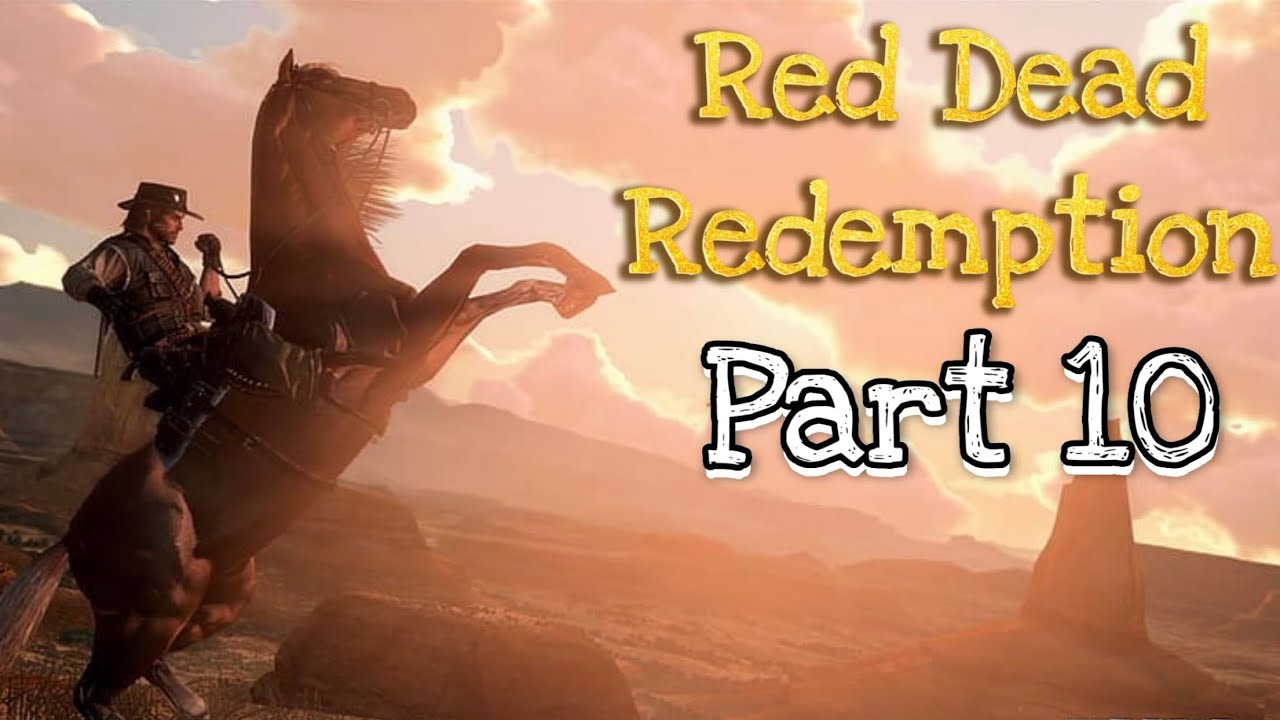 Red Dead Redemption Part 10 - YouTube