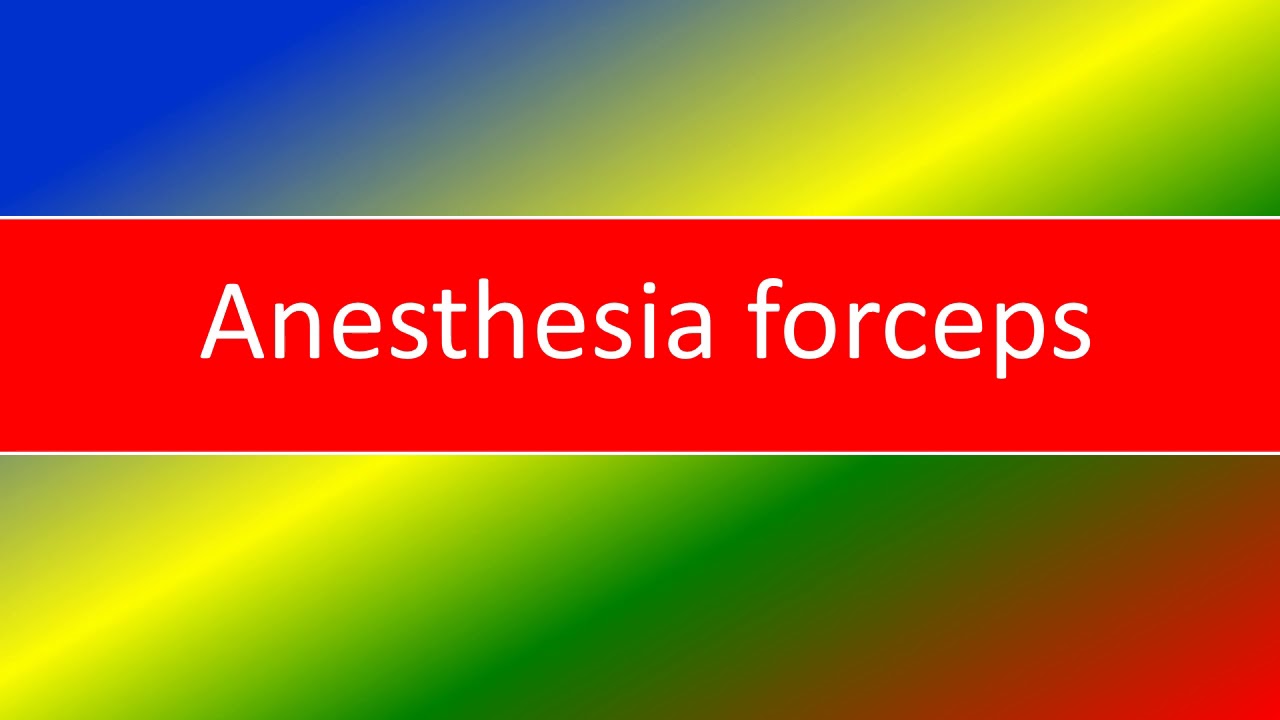 ANESTHESIA FORCEPS - YouTube