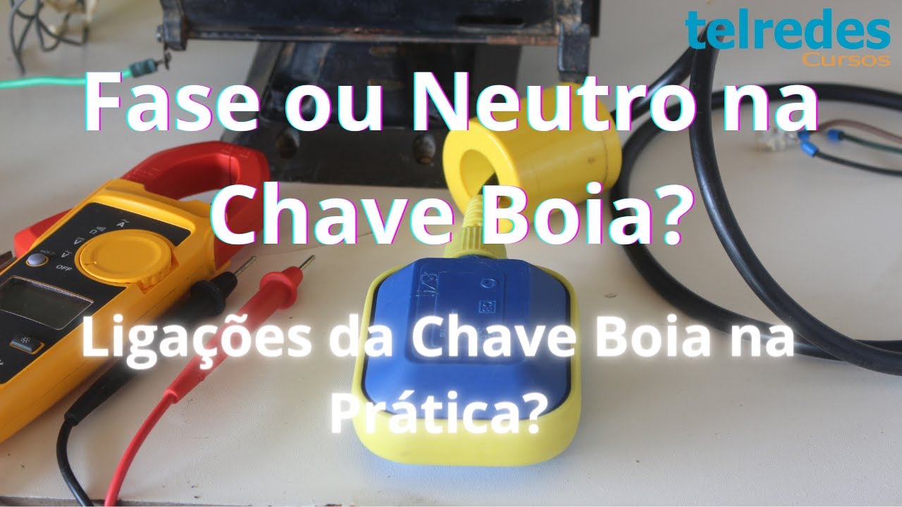 Neutro ou Fase na Chave Boia? Qual Mais Seguro? Como Testar e Ligar os ...