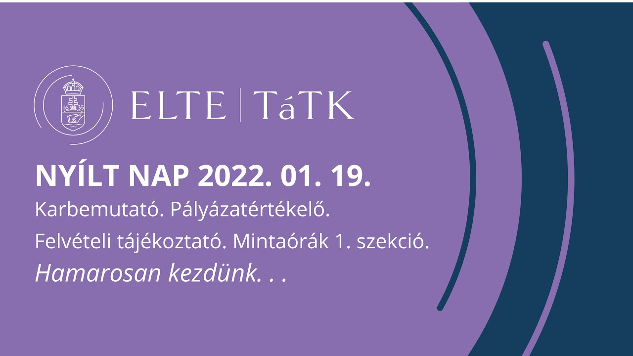 ELTE TáTK Nyílt Nap. Karbemutató előadás, díjátadó, felvételi ...