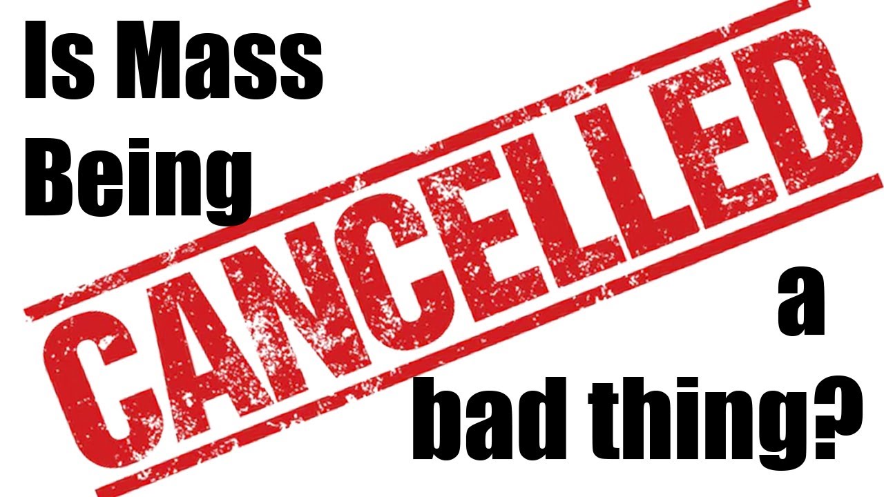 Is Mass being cancelled a bad thing? - YouTube