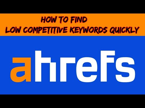 How to Find Rankable Low Competitive Keywords quickly Using Ahrefs?