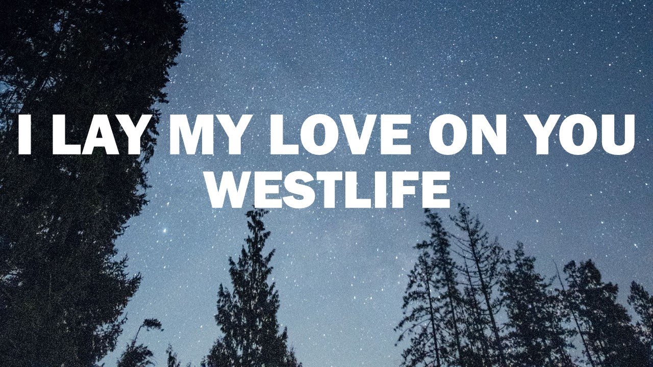 Westlife - I Lay My Love On You [Audio + Lyrics] - YouTube