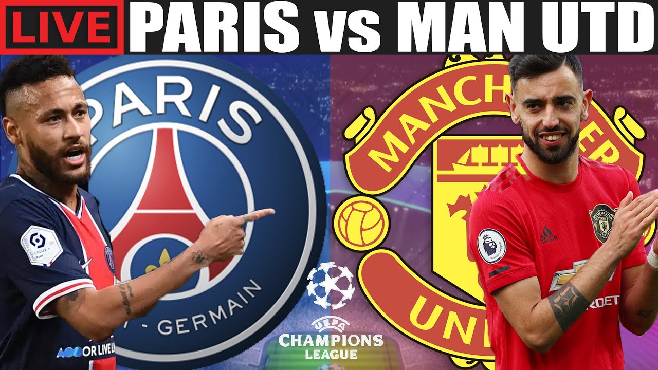 PSG vs MANCHESTER UNITED 🔴 LIVE STREAM CHAMPIONS LEAGUE FOOTBALL WATCH ...