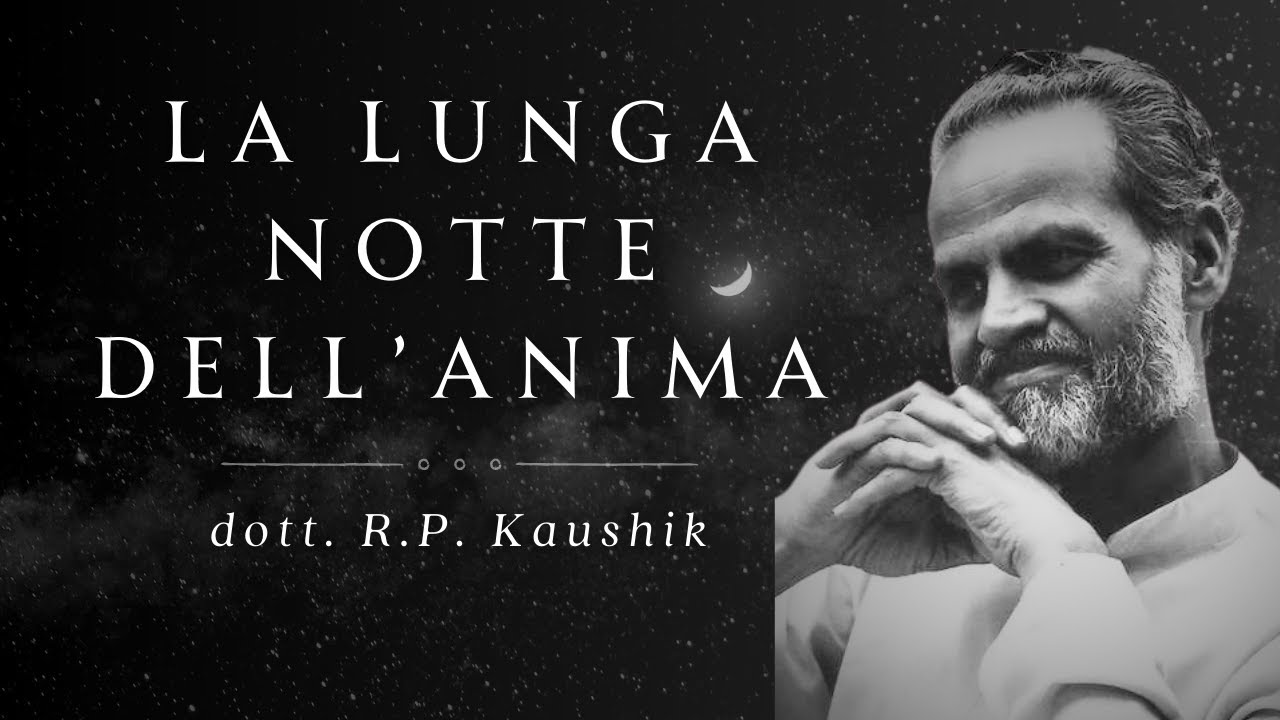 La lunga notte dell'Anima, dott. R.P. Kaushik - YouTube