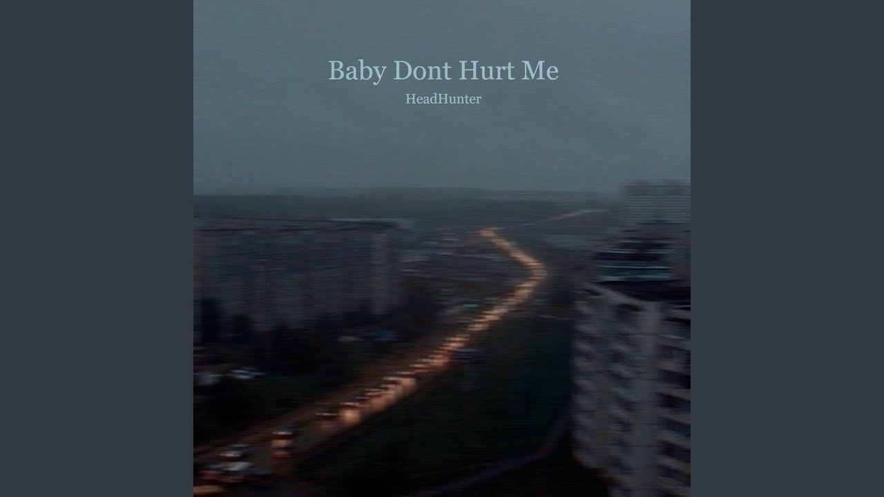 Baby Dont Hurt Me - YouTube