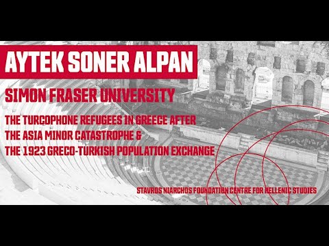 The 1923 Greco-Turkish Population Exchange with Aytek Soner Alpan, SFU ...
