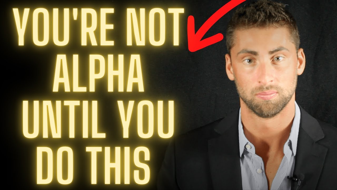 You're Not Alpha Until You DO THIS - YouTube