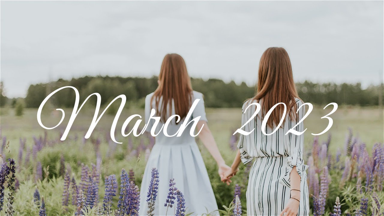 Songs for March- Indie/Folk Compilation, 2023 🌼 - YouTube