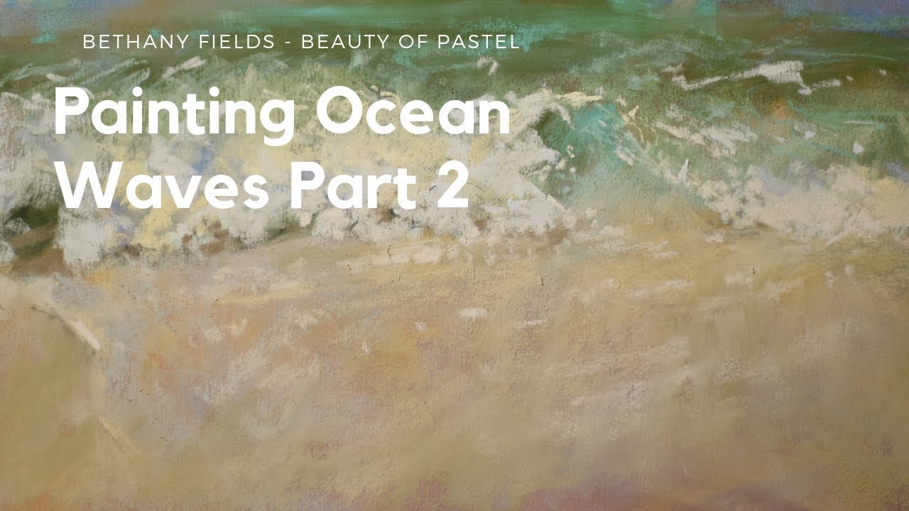 Painting Ocean Waves in Pastel with Bethany Fields - YouTube