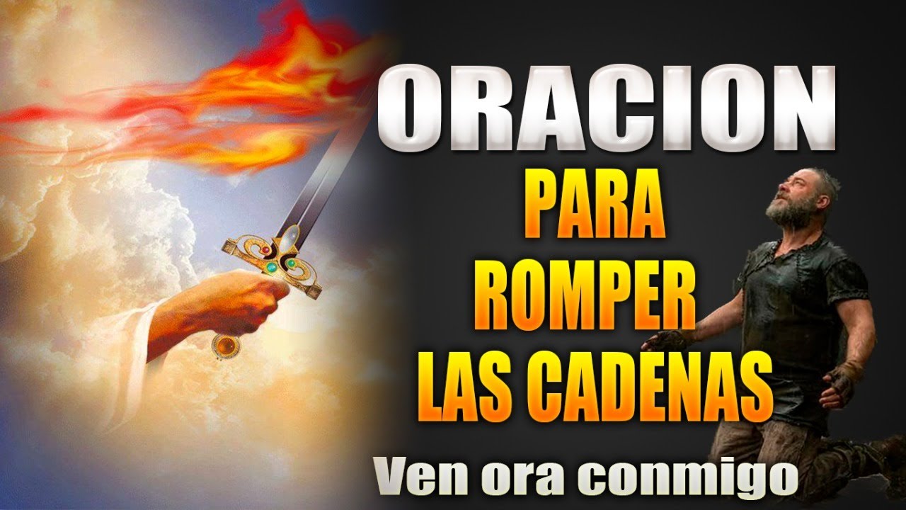ORACION PARA ROMPER LAS CADENAS, EN EL NOMBRE DE JESÚS - YouTube