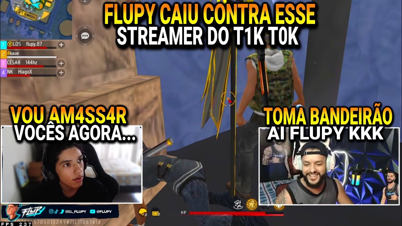 FLUPY VS STREAMER DO T1K T0K NOVAMENTE!! ELES FARPARAM O FLUPY MANDANDO BANDEIRÃO E ISSO ...