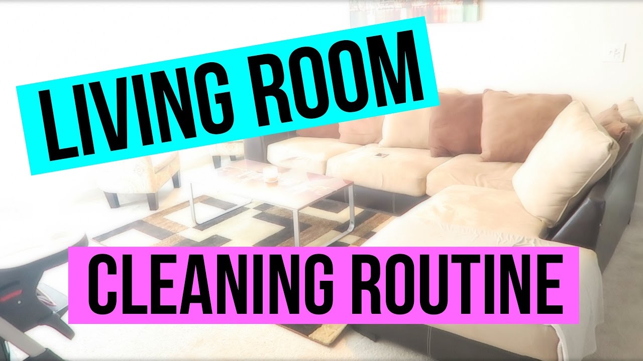LIVING ROOM CLEANING ROUTINE - YouTube