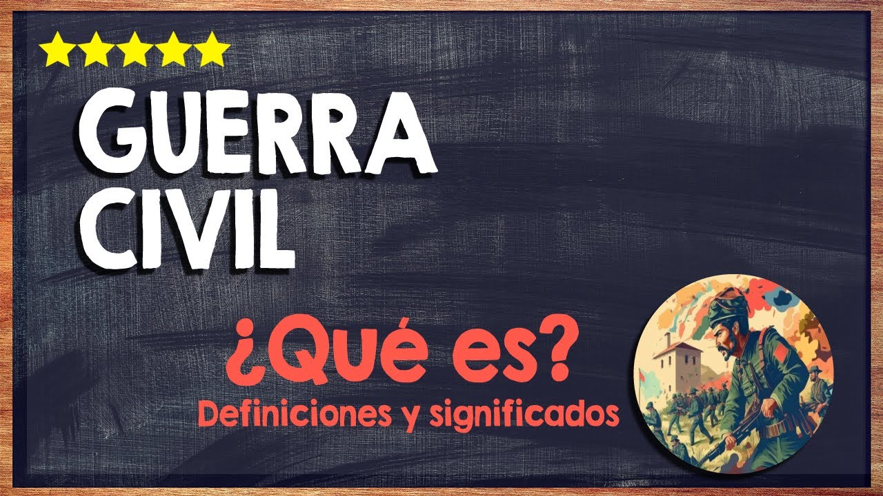 🙏 ¿Qué es una Guerra Civil? - Definición, Características Principales y ...