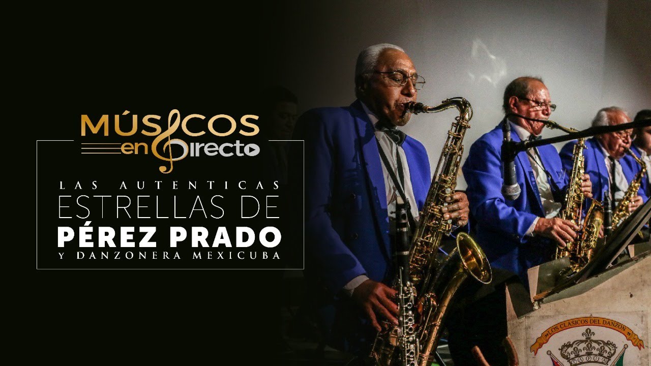 Músicos en Directo | Las auténticas estrellas de Pérez Prado y Danzonera Mexicuba - YouTube