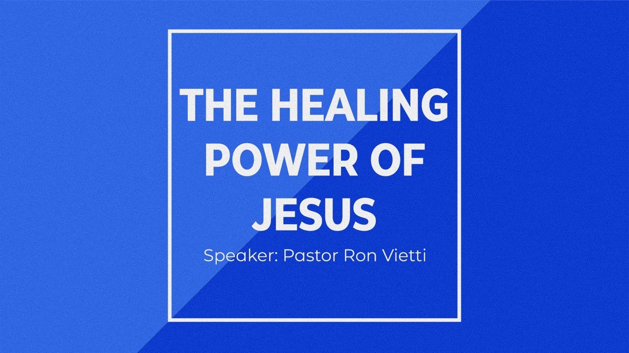 Sunday Morning with Pastor Ron Vietti - "The Healing Power of Jesus ...
