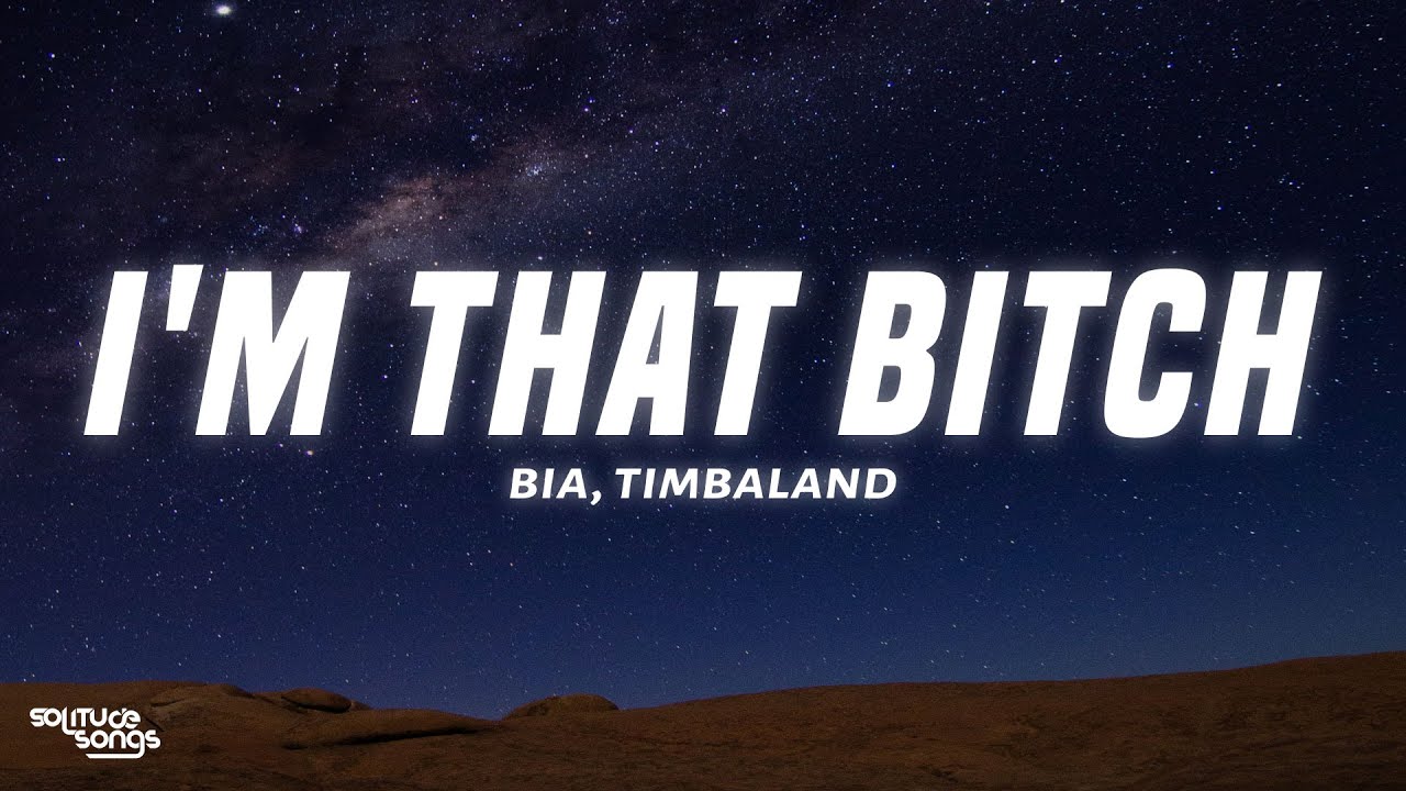 BIA, Timbaland - I'M THAT B*TCH (Lyrics) - YouTube