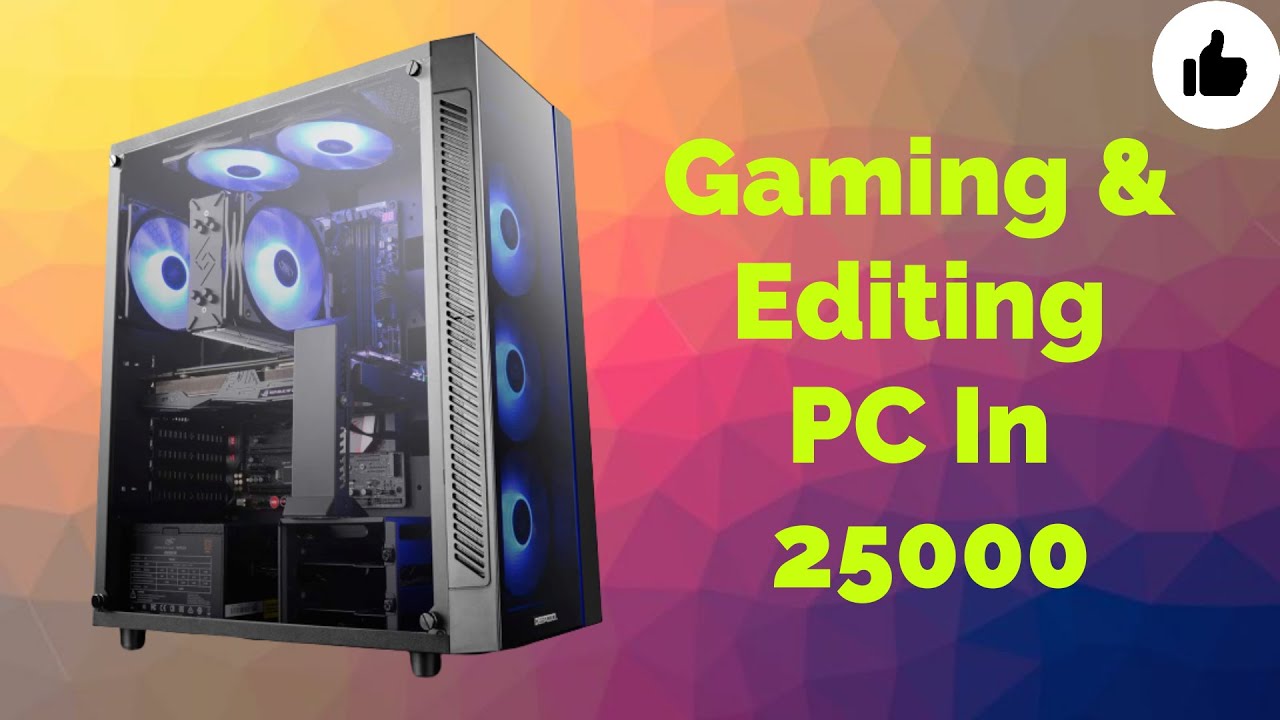 Rs 25000 Gaming PC Build India 2020 | Best Gaming & Editing PC In 25000 ...