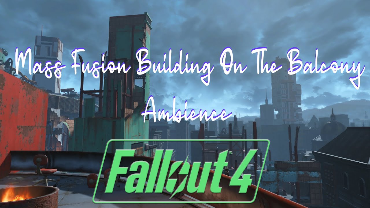 Fallout 4 Mass Fusion Building On The Balcony Ambience - YouTube