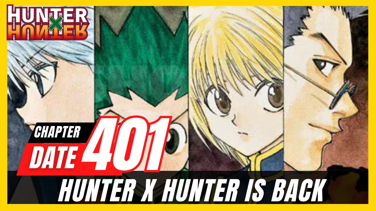 HUNTER X HUNTER IS BACK!!! CHAPTER 401 OFFICIAL DATE - YouTube