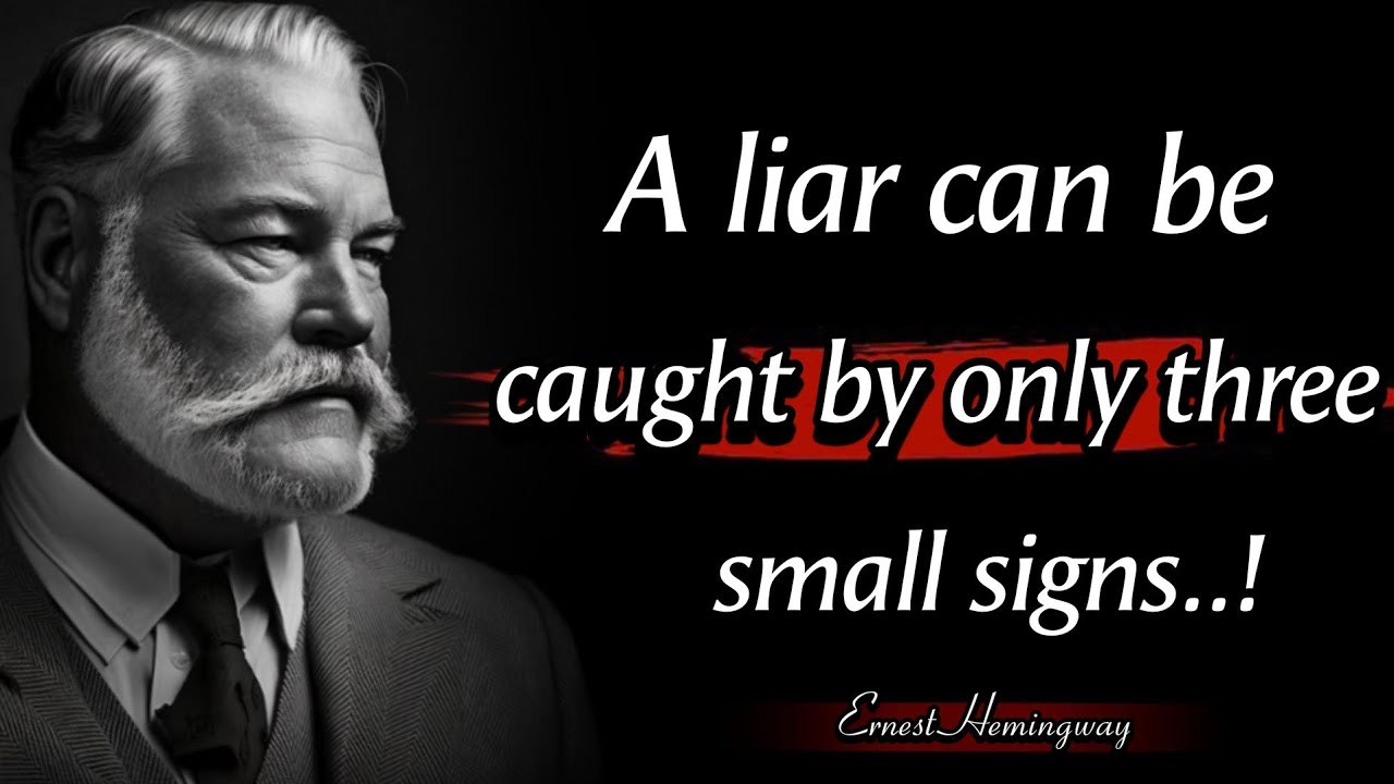 Six Best Ways To Caught A Liar | Ernest Hemingway Quotes That Will Stir ...