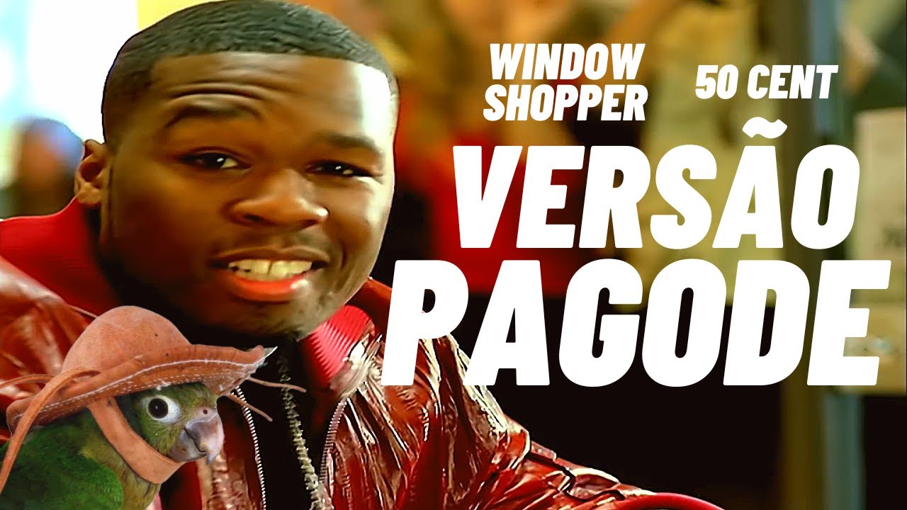 (50 CENT) - WINDOW SHOPPER VERSÃO PAGODE - SAMBA REMIX BY BRAZILIAN ...