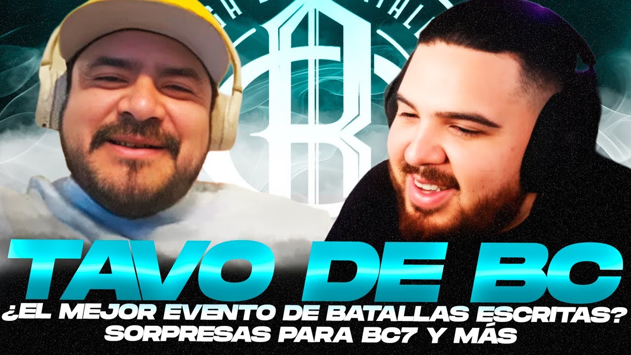 PLATICA CON TAVO BC, BC7 SERA DE LOS MEJORES EVENTOS DE LA HISTORIA DE ...