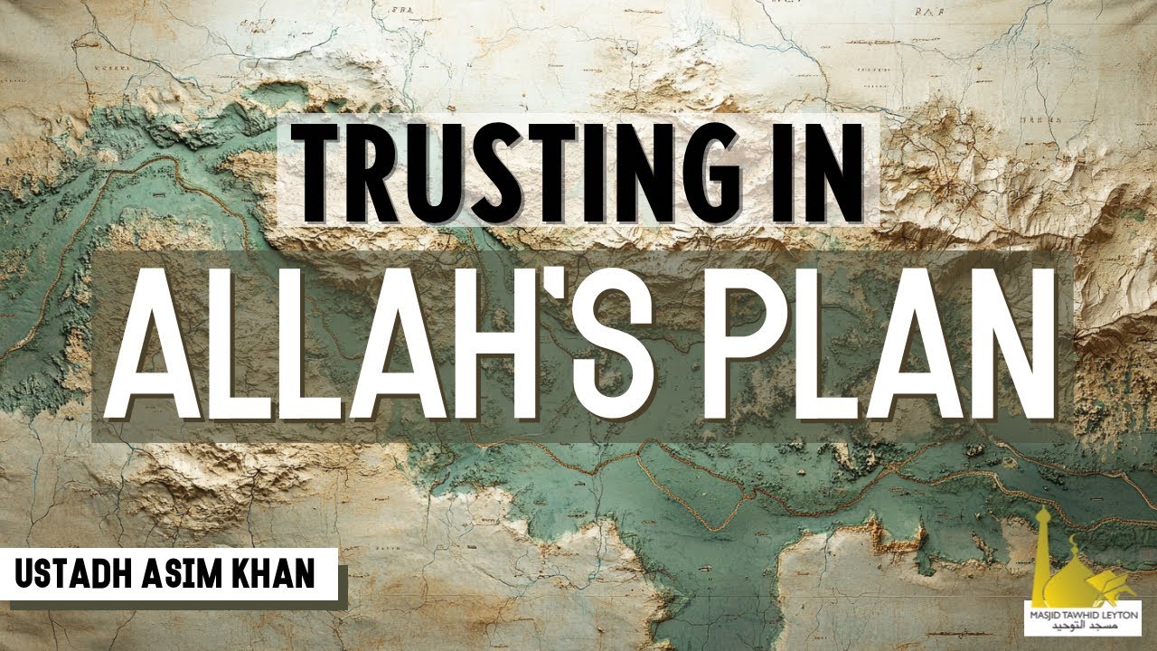 Trusting in Allah’s Plan | Ustadh Asim Khan - YouTube