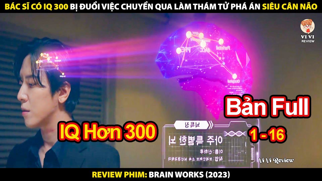 Bác Sĩ IQ 300 Bị Đuổi Việc Chuyển Qua Làm Thám Tử Phá Án Siêu Cân Não ...