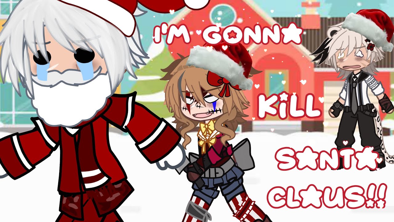I'm Gonna kill Santa Claus 🔪 || meme || gacha Club || bsd & FNaF ...