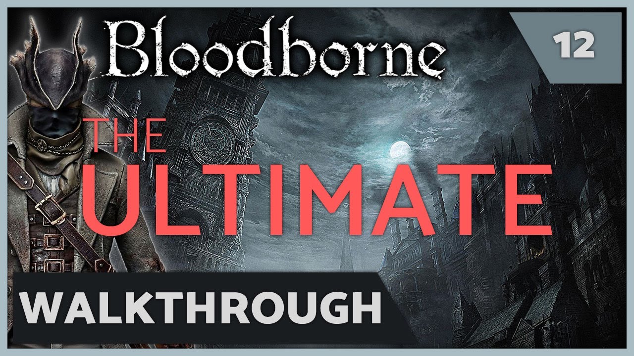 Bloodborne - Ultimate Walkthrough - Ep: 12 The Lecture Building - YouTube