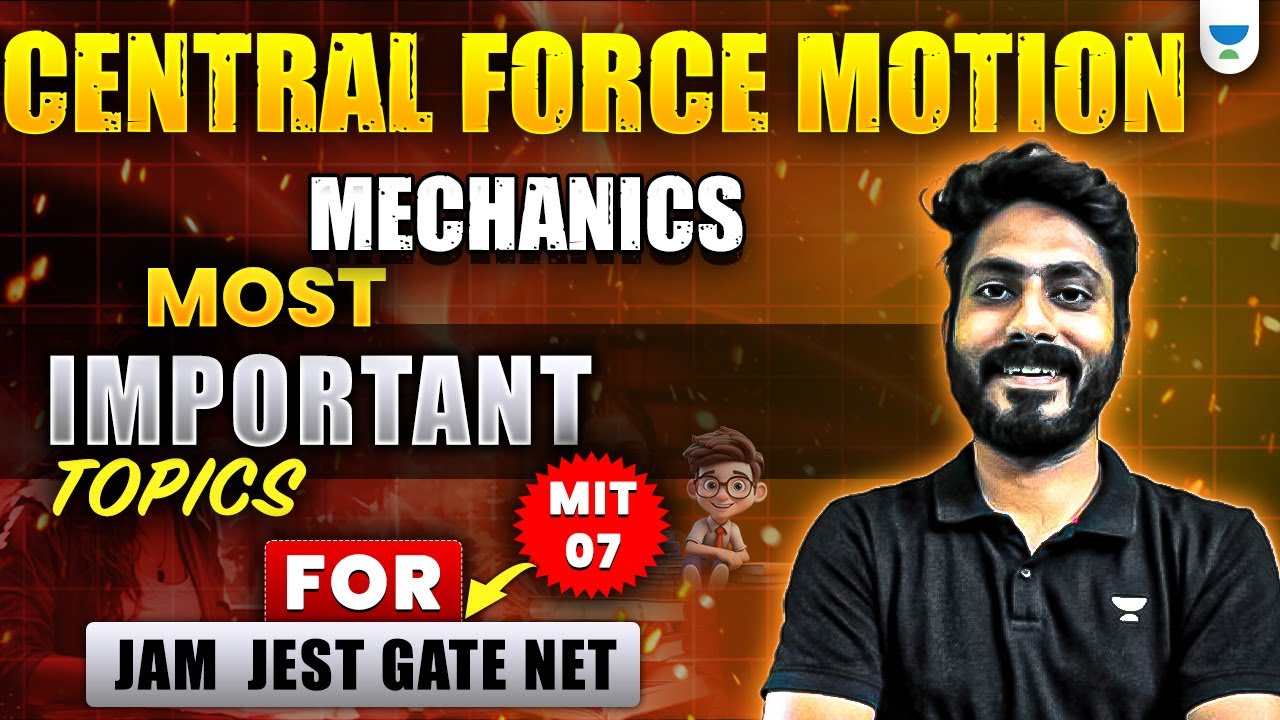 Central Force Motion | Mechanics Most Important Topics for JAM JEST GATE NET | MIT-07 | Shanu ...