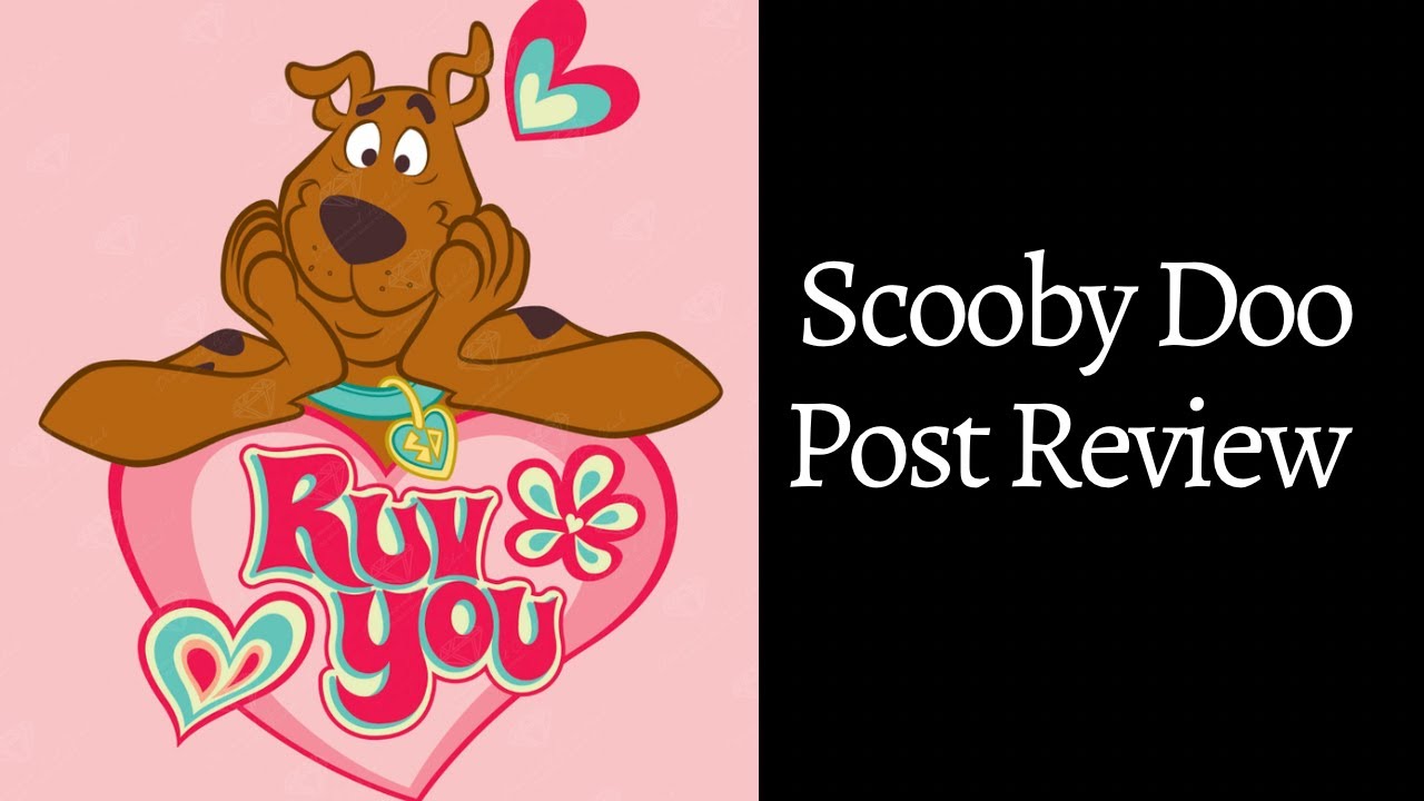 SCOOBY DOO POST REVIEW - YouTube
